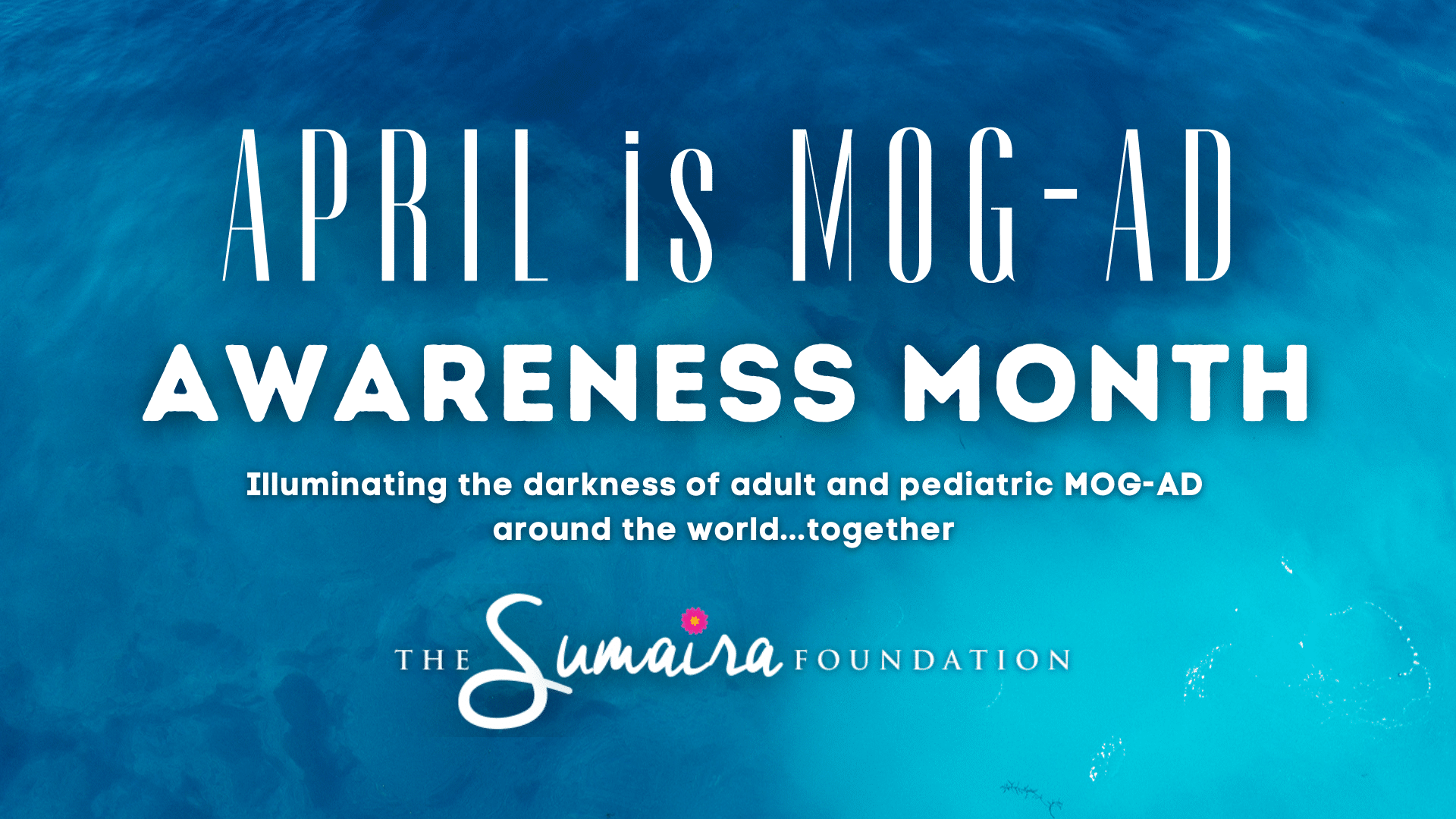 Celebrate MOG-AD Awareness Month! | The Sumaira Foundation